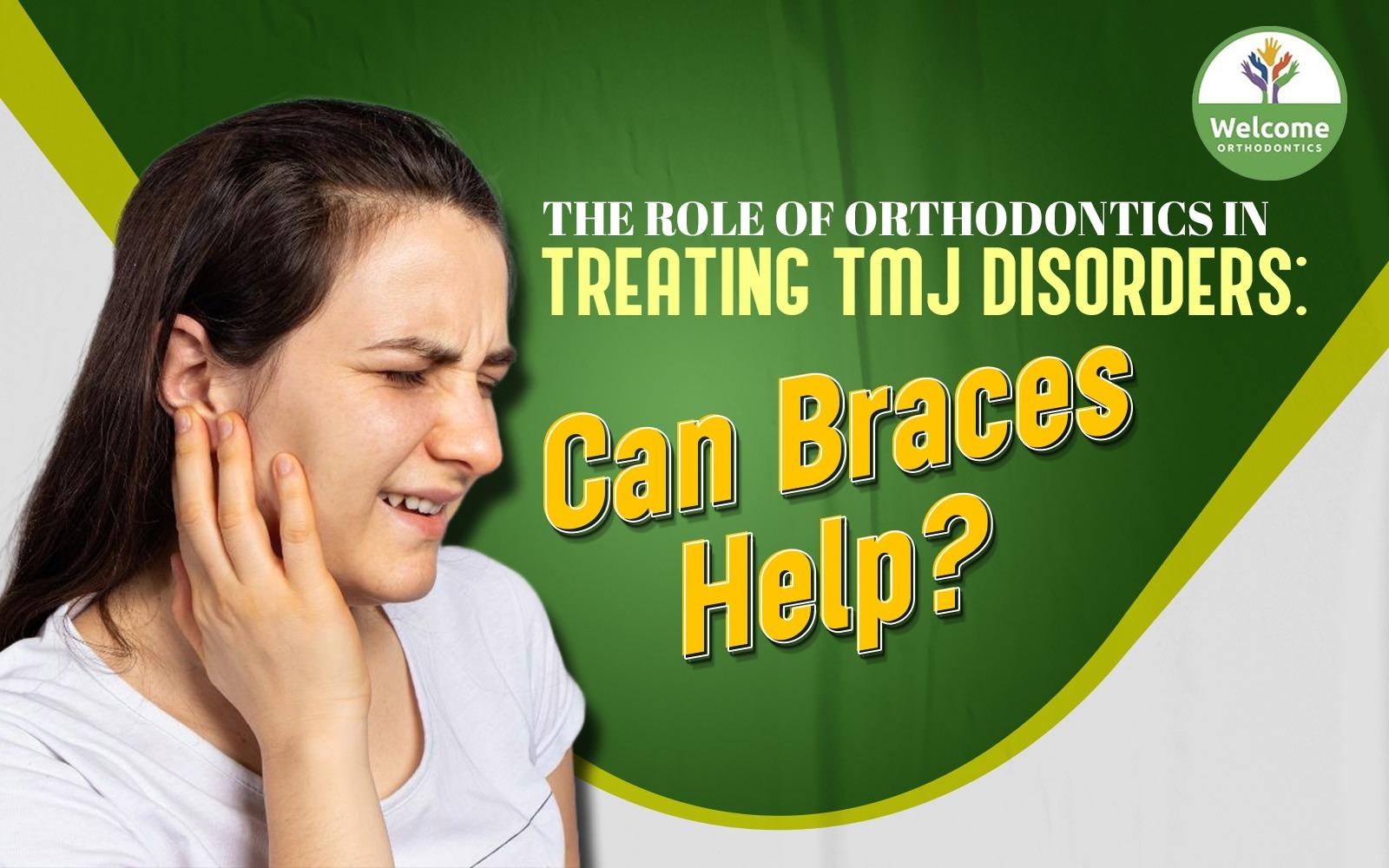 The Role of Orthodontics in Treating TMJ Disorders